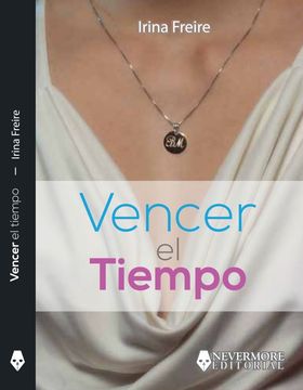 Libro Vencer el tiempo De Irina Alejandra Freire Muñoz - Buscalibre