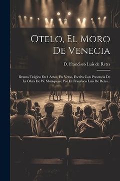 Libro Otelo, el Moro de Venecia: Drama Trágico en 4 Actos, en Verso ...