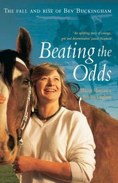 Libro Beating the Odds: The Fall and Rise of Bev Buckingham (en Inglés) De Mottram, Murray ...