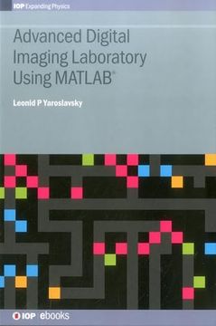 Libro Advanced Digital Imaging Laboratory Using Matlab(R) (Iop Expanding Physics) (en Inglés) De ...