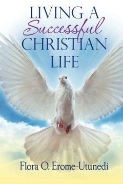 Libro Living a Successful Christian Life, Flora O. Erome-Utunedi, ISBN ...