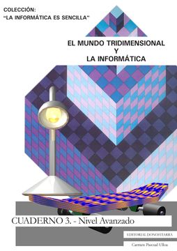 Libro El Mundo Tridimensional y la Informatica: Cuaderno 1: Nivel Avanz ...