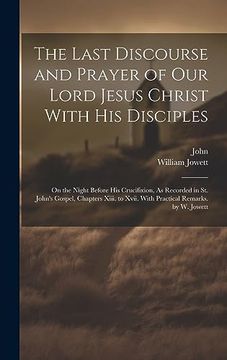 Libro The Last Discourse and Prayer of our Lord Jesus Christ With his ...