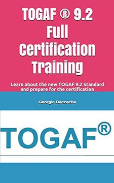Libro Togaf ® 9. 2 Full Certification Training: Learn About the new ...