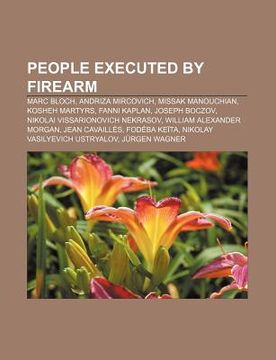 Libro people executed by firearm: marc bloch, andriza mircovich, missak ...