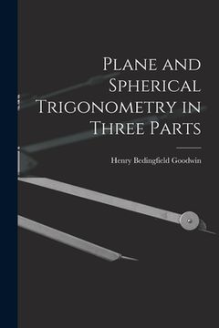Libro Plane and Spherical Trigonometry in Three Parts (en Inglés) De ...