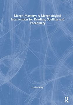 Libro Morph Mastery: A Morphological Intervention for Reading, Spelling ...