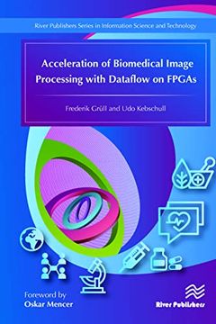 Libro Acceleration of Biomedical Image Processing With Dataflow on Fpgas (en Inglés) De Frederik ...