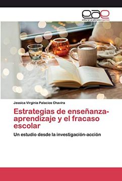 Libro Estrategias de Enseñanza-Aprendizaje y el Fracaso Escolar: Un Estudio Desde la ...