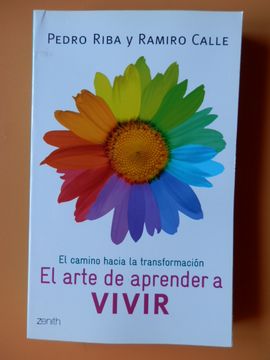 Libro El arte de aprender a vivir. El camino hacia la transformación De ...