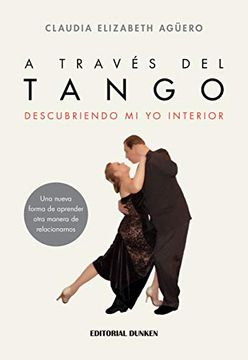 Libro A Través del Tango. Descubriendo mi yo Interior, AgÜEro Claudia ...