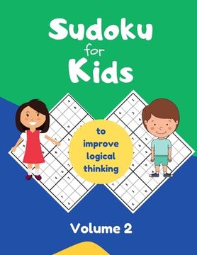 Libro sudoku for kids to improve logical thinking Volume 2: 100 easy ...