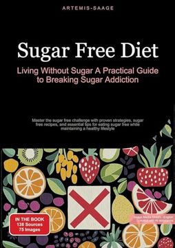 Libro Sugar Free Diet: Living Without Sugar - a Practical Guide to ...