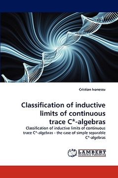 Libro classification of inductive limits of continuous trace c*-algebras (en Inglés) De ivanescu ...