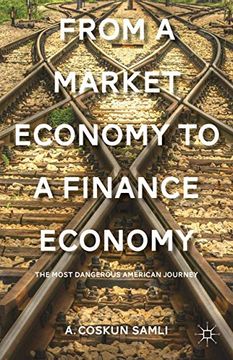 Libro From a Market Economy to a Finance Economy: The Most Dangerous ...
