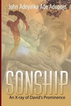 Libro Sonship: An X-ray of David's Prominence (en Inglés) De Adepoju, John a. Ade - Buscalibre