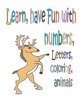 Libro Learn, have fun with Numbers, Letters, coloring, animals: zoo ...