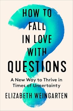 Libro How to Fall in Love With Questions: A new way to Thrive in Times ...