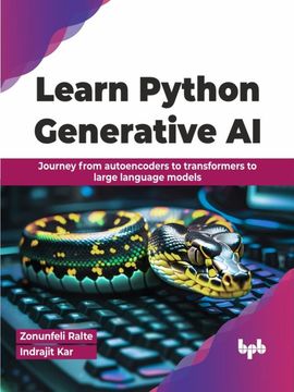 Libro Learn Python Generative ai: Journey From Autoencoders to Transformers to Large Language ...