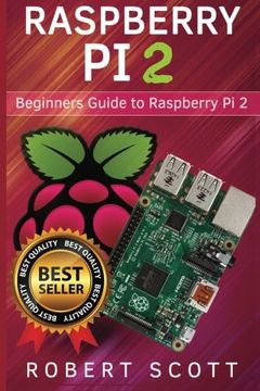 Libro Raspberry Pi 2: Raspberry Pi 2 User Guide for Operating system, Programming, Projects and ...