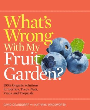 Libro What's Wrong With My Fruit Garden?: 100% Organic Solutions for ...