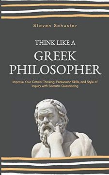 Libro Think Like a Greek Philosopher: Improve Your Critical Thinking ...