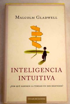 Libro Inteligencia intuitiva: ¿por qué sabemos la verdad en dos ...