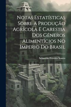 Libro Notas Estatísticas Sobre a Produção Agrícola e Carestia dos ...