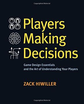 Libro Players Making Decisions: Game Design Essentials and the Art of ...
