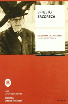 Libro Memorias del Alcalde Ernesto Ercoreca (Biblioteca Clasica Municipal) De Ernesto Ercoreca ...