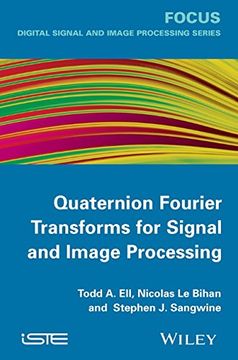 Libro Quaternion Fourier Transforms for Signal and Image Processing De Ell, Todd A. ; Le Bihan ...