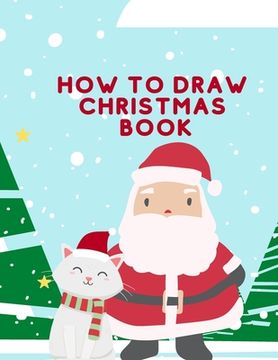 Libro How To Draw Christmas Book: A Fun Drawing Christmas Edition Book ...