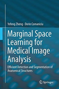 Libro Marginal Space Learning for Medical Image Analysis: Efficient Detection and Segmentation ...