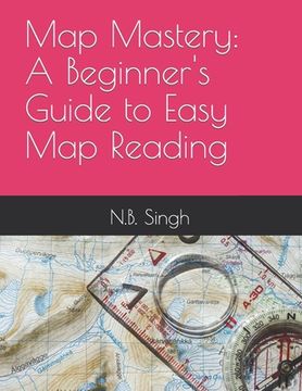 Libro Map Mastery: A Beginner's Guide to Easy Map Reading (en Inglés ...