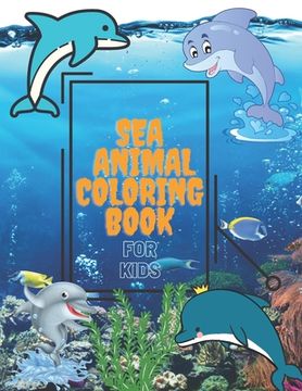 Libro Sea Animal Coloring Book: Under the Sea Animals to Color for ...