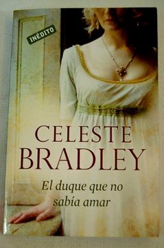 Libro el duque que no sabía amar De celeste bradley - Buscalibre