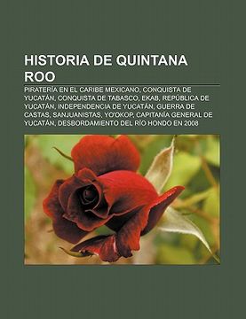 Libro historia de quintana roo: pirater a en el caribe mexicano, conquista de yucat n, conquista ...