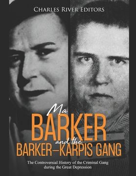 Libro Ma Barker and the Barker-Karpis Gang: The Controversial History ...