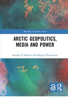 Libro Arctic Geopolitics, Media and Power (Routledge Geopolitics Series ...