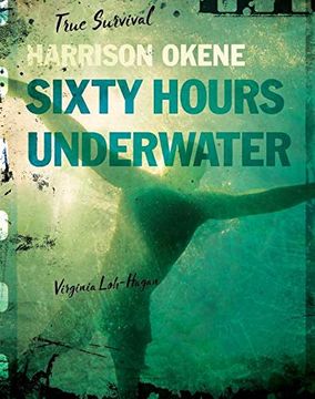 Libro Harrison Okene: Sixty Hours Underwater (True Survival) De Loh ...