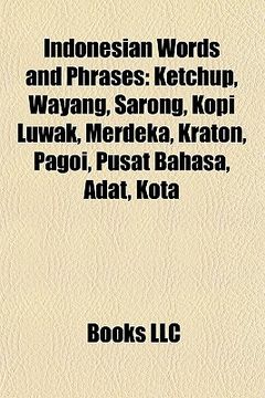 Libro indonesian words and phrases: ketchup, wayang, sarong, kopi luwak ...