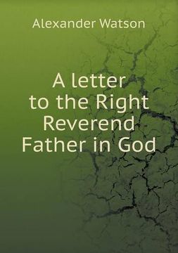 Libro A letter to the Right Reverend Father in God De Alexander Watson ...