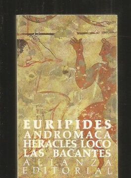 Libro ANDROMACA / HERACLES LOCO / LAS BACANTES De EURIPIDES - Buscalibre