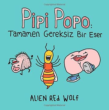 Libro Pipi Popo: Tamamen Gereksiz Bir Eser De Alien Red Wolf - Buscalibre