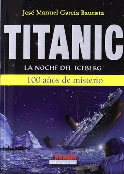 Libro Titanic - la Noche del Iceberg - 100 Años de Misterio (Abadir) De ...
