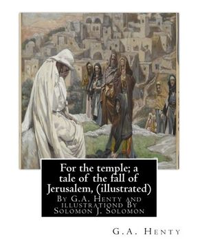 Libro For the temple; a tale of the fall of Jerusalem, By G.A. Henty ...
