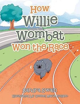 Libro How Willie Wombat won the Race (en Inglés) De Sandra Swain - Buscalibre