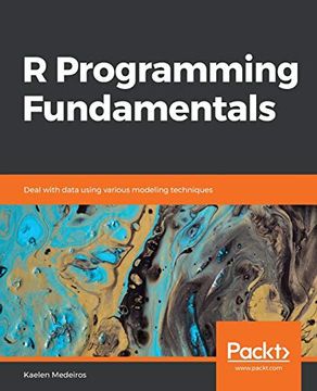 Libro R Programming Fundamentals: Deal With Data Using Various Modeling Techniques (en Inglés ...