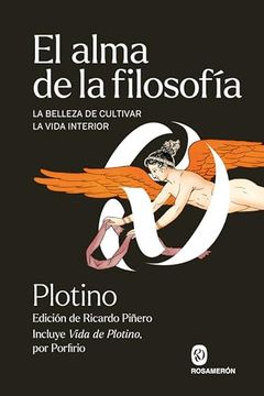 Libro El Alma de la Filosofía: La Belleza de Cultivar la Vida Interior De Plotino - Buscalibre
