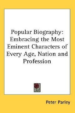 Libro popular biography: embracing the most eminent characters of every ...